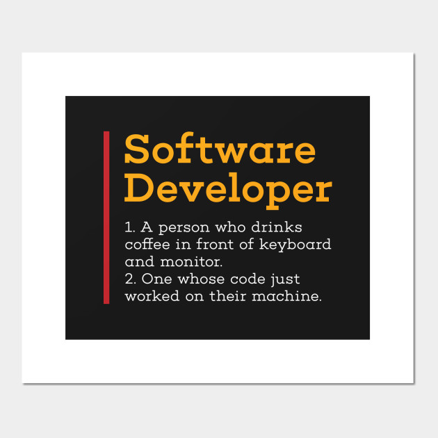 SOFTWARE DEVELOPER - Software Developer - Posters and Art Prints | TeePublic